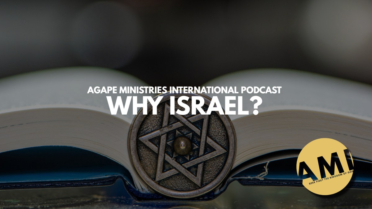 Why Israel? – Agape Ministries International
